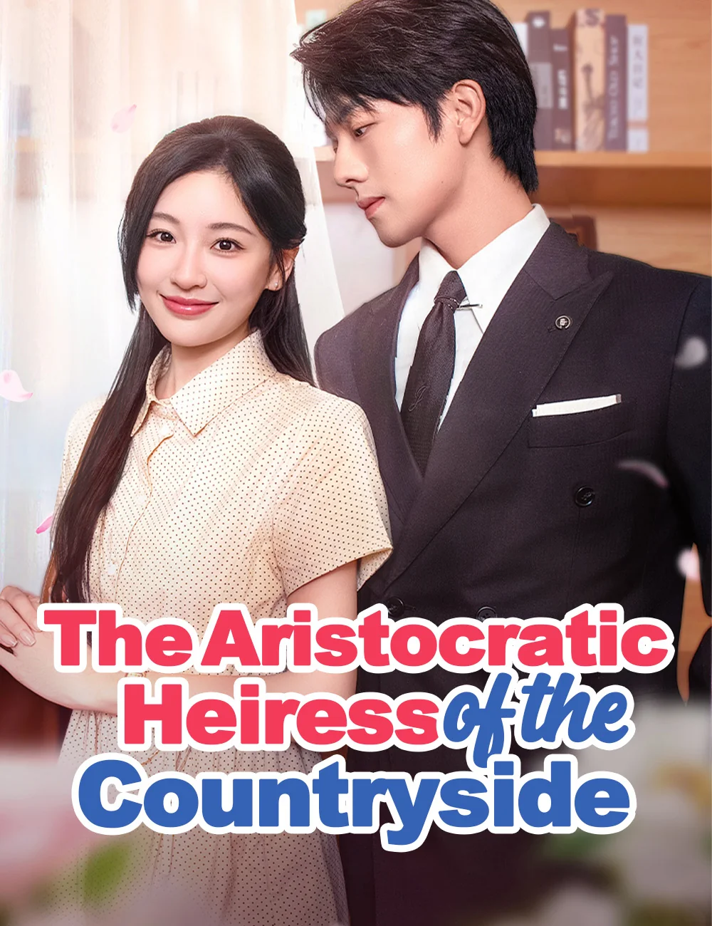 Watch The Aristocratic Heiress from the Countryside(Dubbed) Short Drama ...